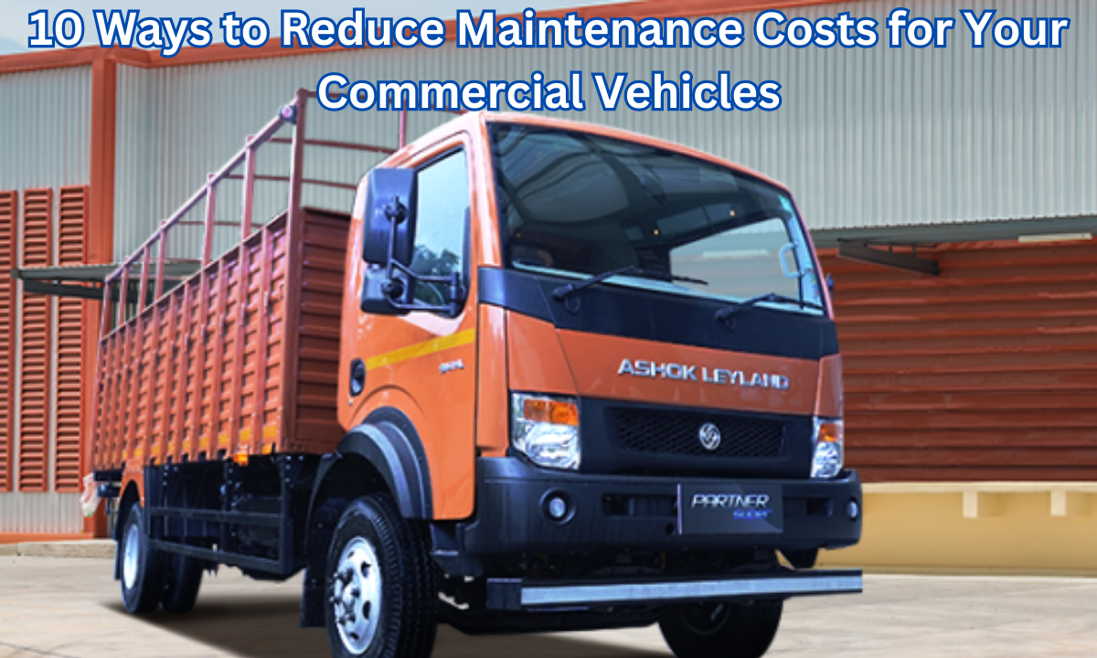 10 Ways to Reduce Maintenance Costs for Your Commercial Vehicles