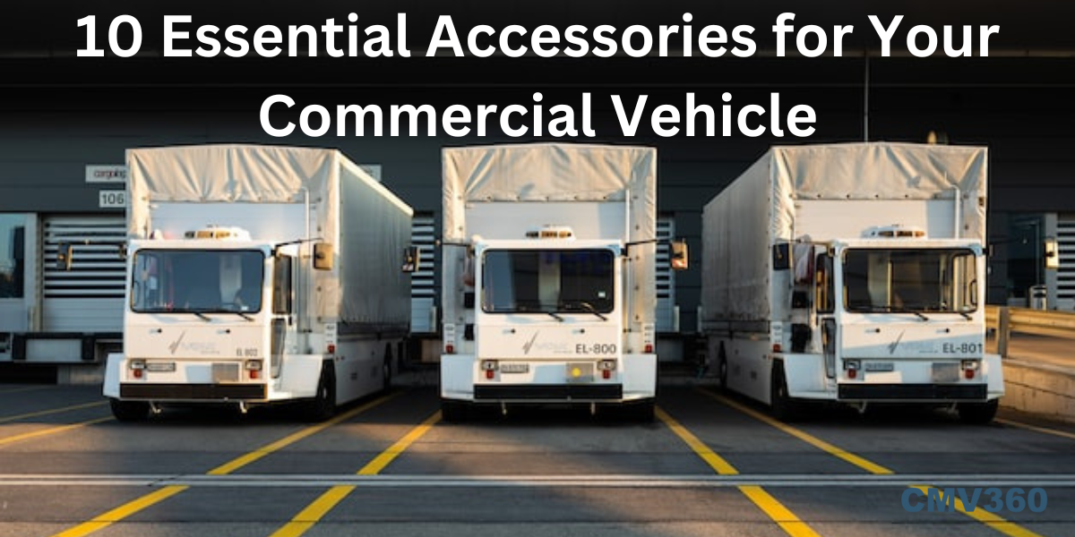 10 Essential Accessories for Your Commercial Vehicle