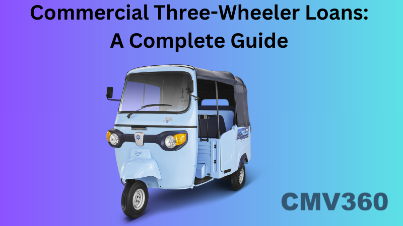 Commercial Three-Wheeler Loans: A Complete Guide