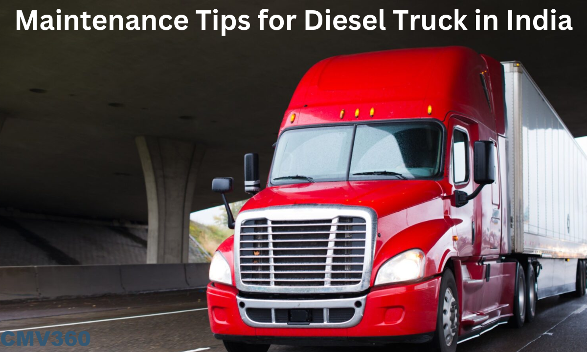 Top 7 Maintenance Tips for Diesel Truck in India