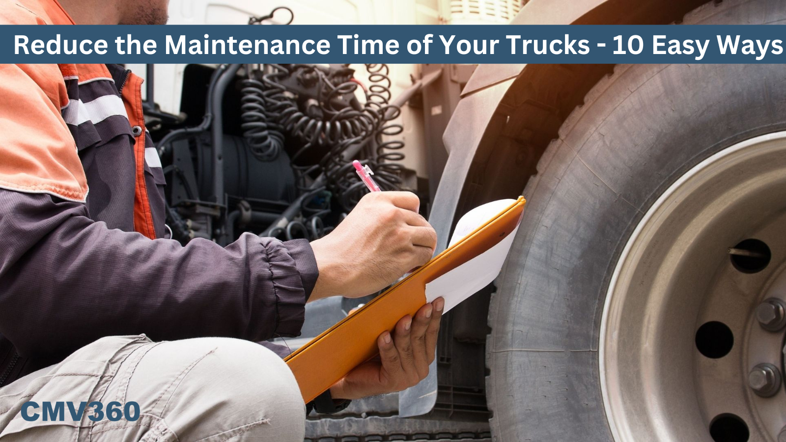 Reduce the Maintenance Time of Your Trucks - 10 Easy Ways