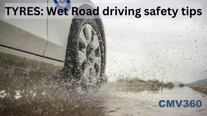 TYRES: Wet Road driving safety tips