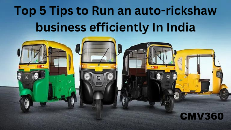 Top 5 Tips to Run an auto-rickshaw business efficiently In India