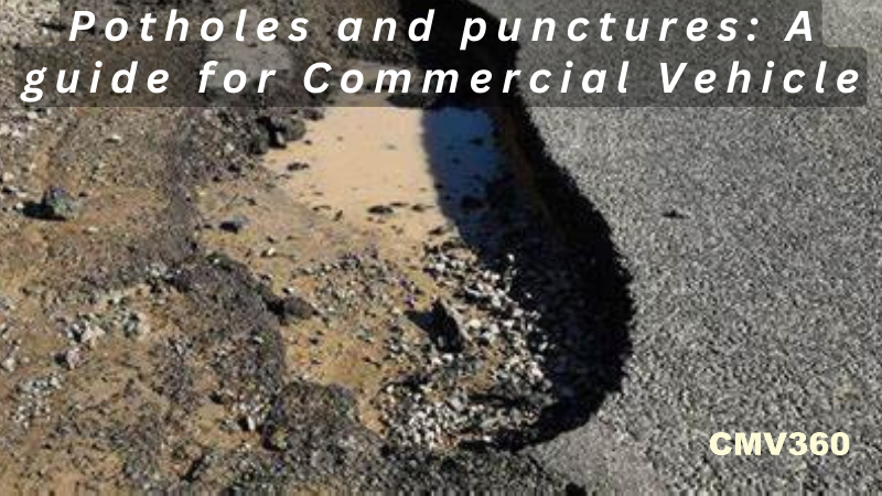Potholes and punctures: A guide for Commercial Vehicle
